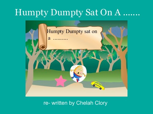 "Humpty Dumpty Sat On A ......." - Free stories online. Create books ...