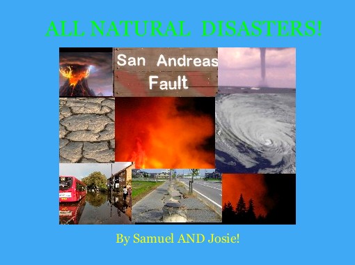 "ALL NATURAL DISASTERS!" - Free stories online. Create books for kids ...