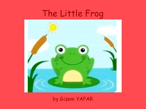 "The Little Frog" - Free stories online. Create books for kids ...