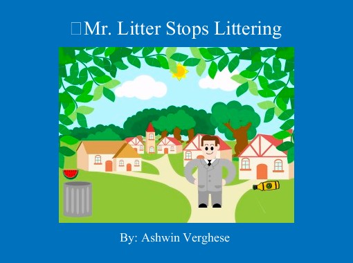 " Mr. Litter Stops Littering" - Free stories online. Create books for ...