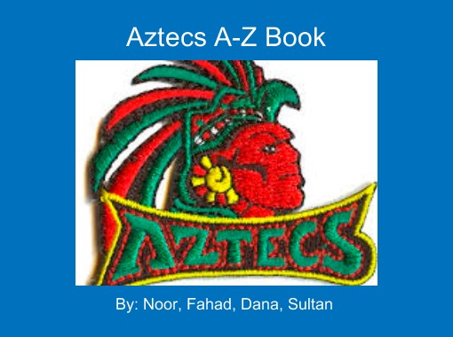 "Aztecs A-Z Book" - Free stories online. Create books for kids ...