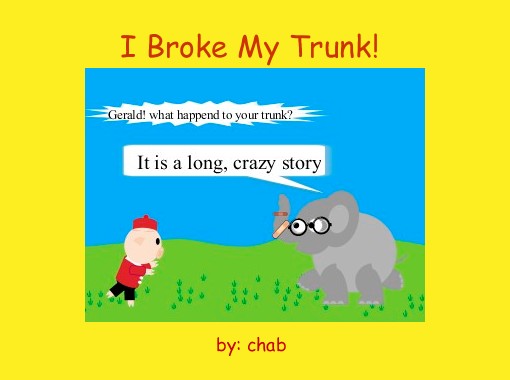 "I Broke My Trunk!" - Free stories online. Create books for kids ...
