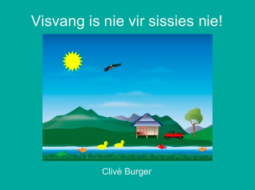 "Visvang is nie vir sissies nie!" - Free stories online. Create books ...