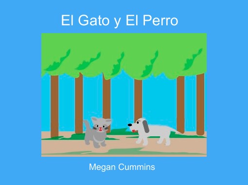 "El Gato y El Perro" - Free stories online. Create books for kids ...