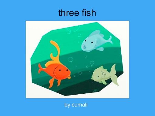 "three fish" - Free stories online. Create books for kids | StoryJumper