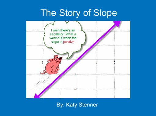 "The Story of Slope" - Free stories online. Create books for kids ...