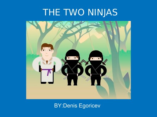 "THE TWO NINJAS" - Free stories online. Create books for kids | StoryJumper