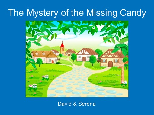 "The Mystery of the Missing Candy" - Free stories online. Create books ...