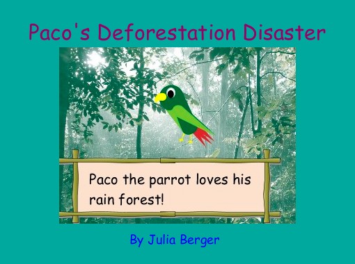 "Paco's Deforestation Disaster" - Free stories online. Create books for ...