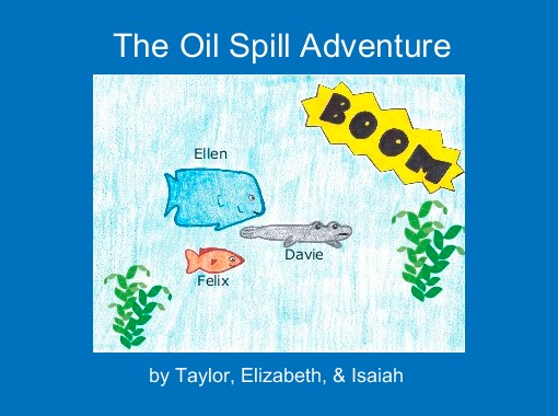 "The Oil Spill Adventure" - Free stories online. Create books for kids ...