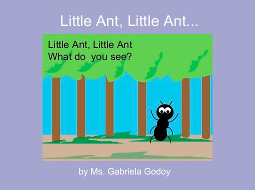 "Little Ant, Little Ant..." - Free stories online. Create books for ...