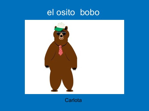 "el osito bobo" - Free stories online. Create books for kids | StoryJumper
