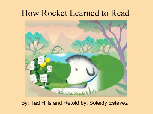 "How Rocket Learned to Read" - Free stories online. Create books for kids | StoryJumper