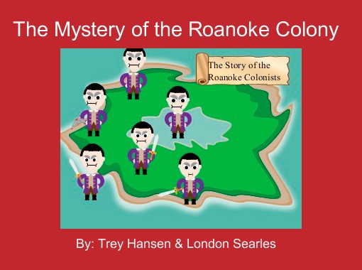 "The Mystery of the Roanoke Colony" - Free stories online. Create books ...