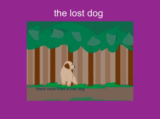 "the lost dog" - Free stories online. Create books for kids | StoryJumper