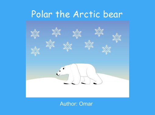 "Polar the Arctic bear" - Free stories online. Create books for kids ...