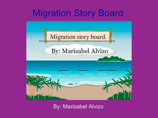 "Migration Story Board" - Free stories online. Create books for kids ...