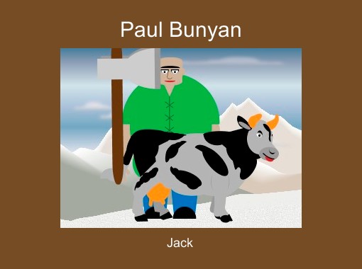 "Paul Bunyan" - Free stories online. Create books for kids | StoryJumper