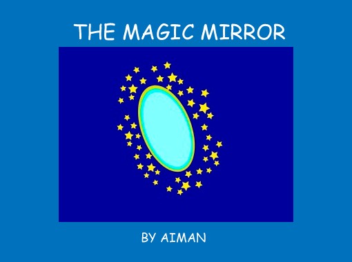 "THE MAGIC MIRROR" - Free stories online. Create books for kids ...