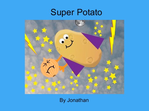 "Super Potato" - Free stories online. Create books for kids | StoryJumper