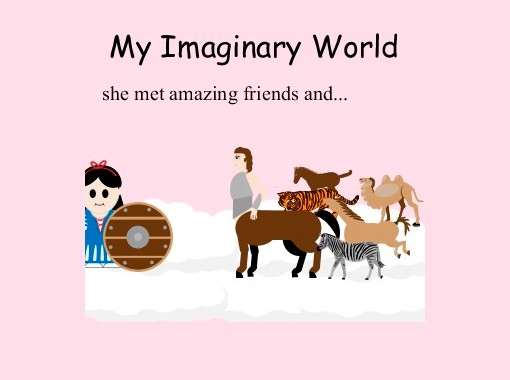 "My Imaginary World" - Free stories online. Create books for kids ...