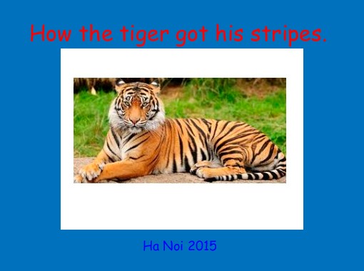 "How the tiger got his stripes." - Free stories online. Create books ...