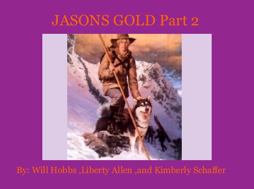 "JASONS GOLD Part 2" - Free stories online. Create books for kids ...