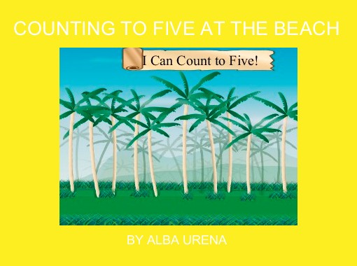 "COUNTING TO FIVE AT THE BEACH" - Free stories online. Create books for ...