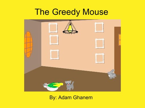 "The Greedy Mouse" - Free stories online. Create books for kids ...