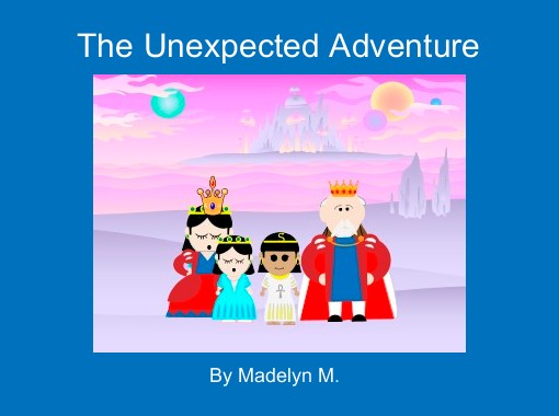 "The Unexpected Adventure" - Free stories online. Create books for kids ...