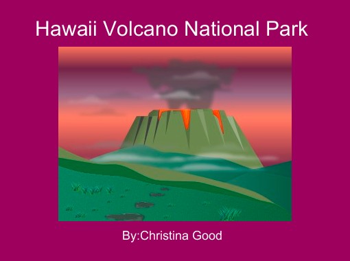 "Hawaii Volcano National Park" - Free stories online. Create books for ...