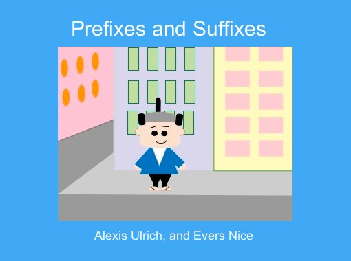 "Prefixes and Suffixes" - Free stories online. Create books for kids ...