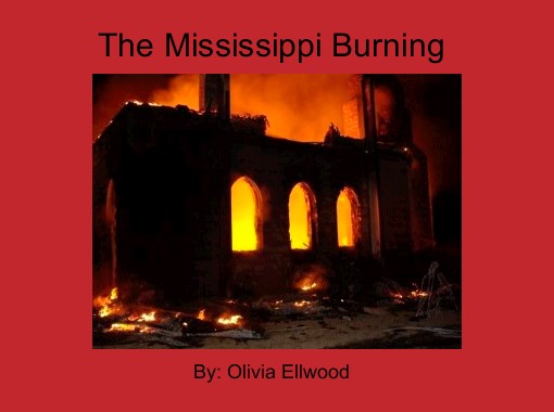 "The Mississippi Burning" - Free stories online. Create books for kids ...