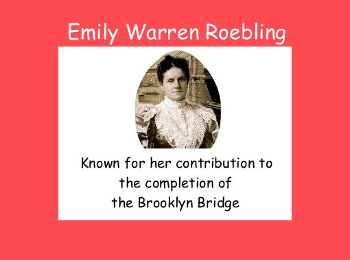 "Emily Warren Roebling" - Free stories online. Create books for kids ...