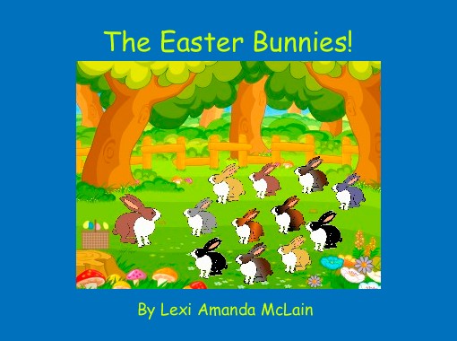 "The Easter Bunnies!" - Free stories online. Create books for kids ...