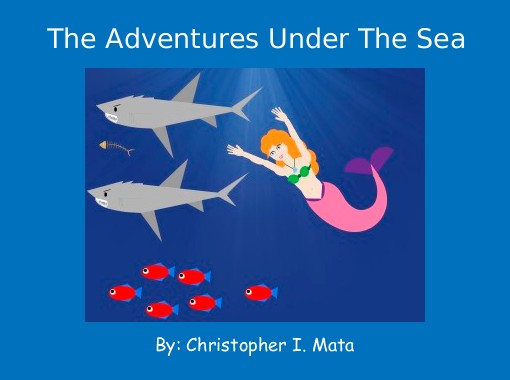"The Adventures Under The Sea" - Free stories online. Create books for ...