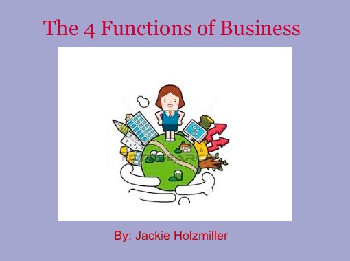 "The 4 Functions of Business" - Free stories online. Create books for ...