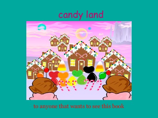 "candy land" - Free stories online. Create books for kids | StoryJumper