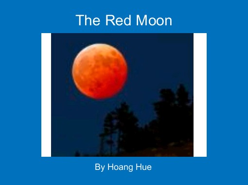 "The Red Moon" - Free stories online. Create books for kids | StoryJumper