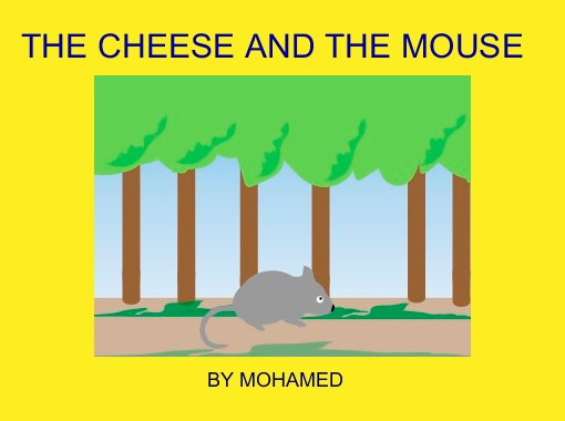 "THE CHEESE AND THE MOUSE" - Free stories online. Create books for kids ...