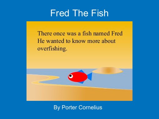 "Fred The Fish" - Free stories online. Create books for kids | StoryJumper