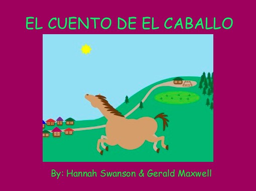 "EL CUENTO DE EL CABALLO" - Free stories online. Create books for kids ...