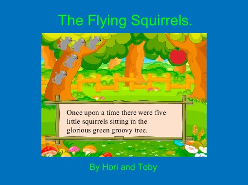 "The Flying Squirrels." - Free stories online. Create books for kids ...