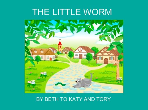 "THE LITTLE WORM" - Free stories online. Create books for kids ...