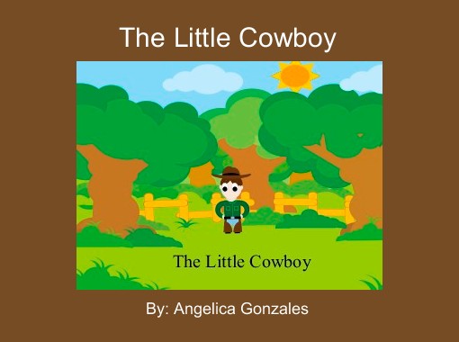 "The Little Cowboy" - Free stories online. Create books for kids ...