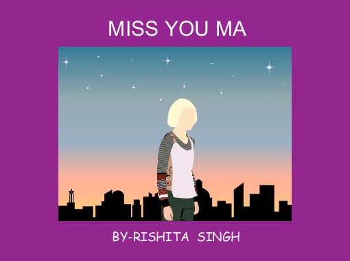 "MISS YOU MA" - Free stories online. Create books for kids | StoryJumper