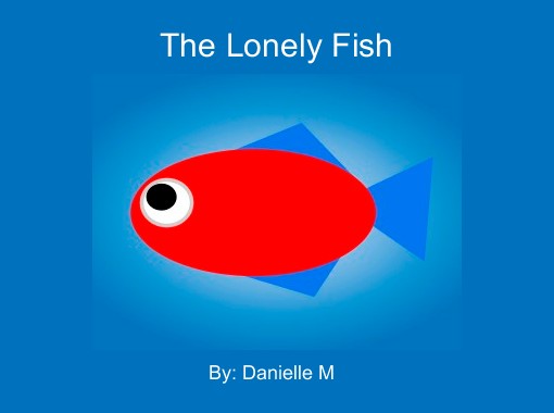"The Lonely Fish" - Free stories online. Create books for kids ...