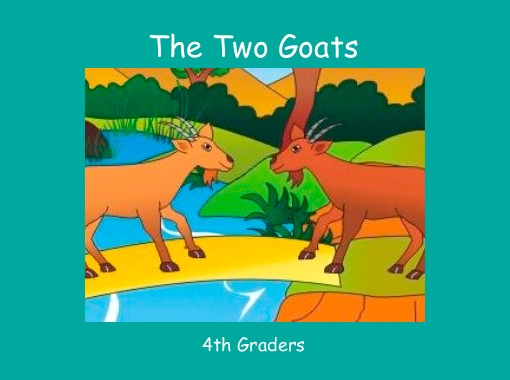"The Two Goats" - Free stories online. Create books for kids | StoryJumper