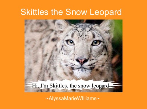 "Skittles the Snow Leopard" - Free stories online. Create books for ...