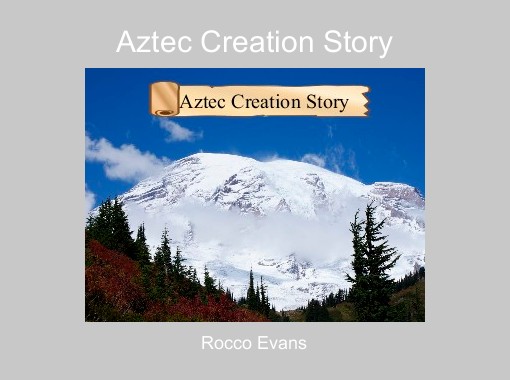 "Aztec Creation Story" - Free stories online. Create books for kids ...